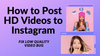 How to Post HD Videos to Instagram and Fix Video Quality (2025)