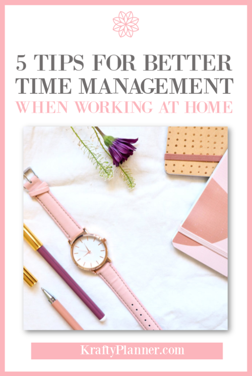 5 Tips for Better Time Management When Working at Home — Krafty Planner