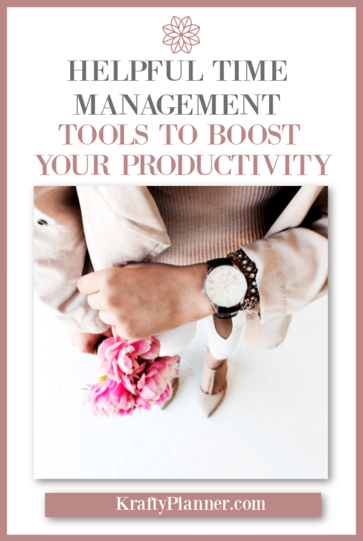 Helpful Time Management Tools To Boost Your Productivity — Krafty Planner