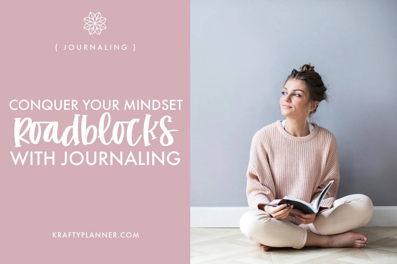 Conquer Your Mindset Roadblocks with Journaling — Krafty Planner