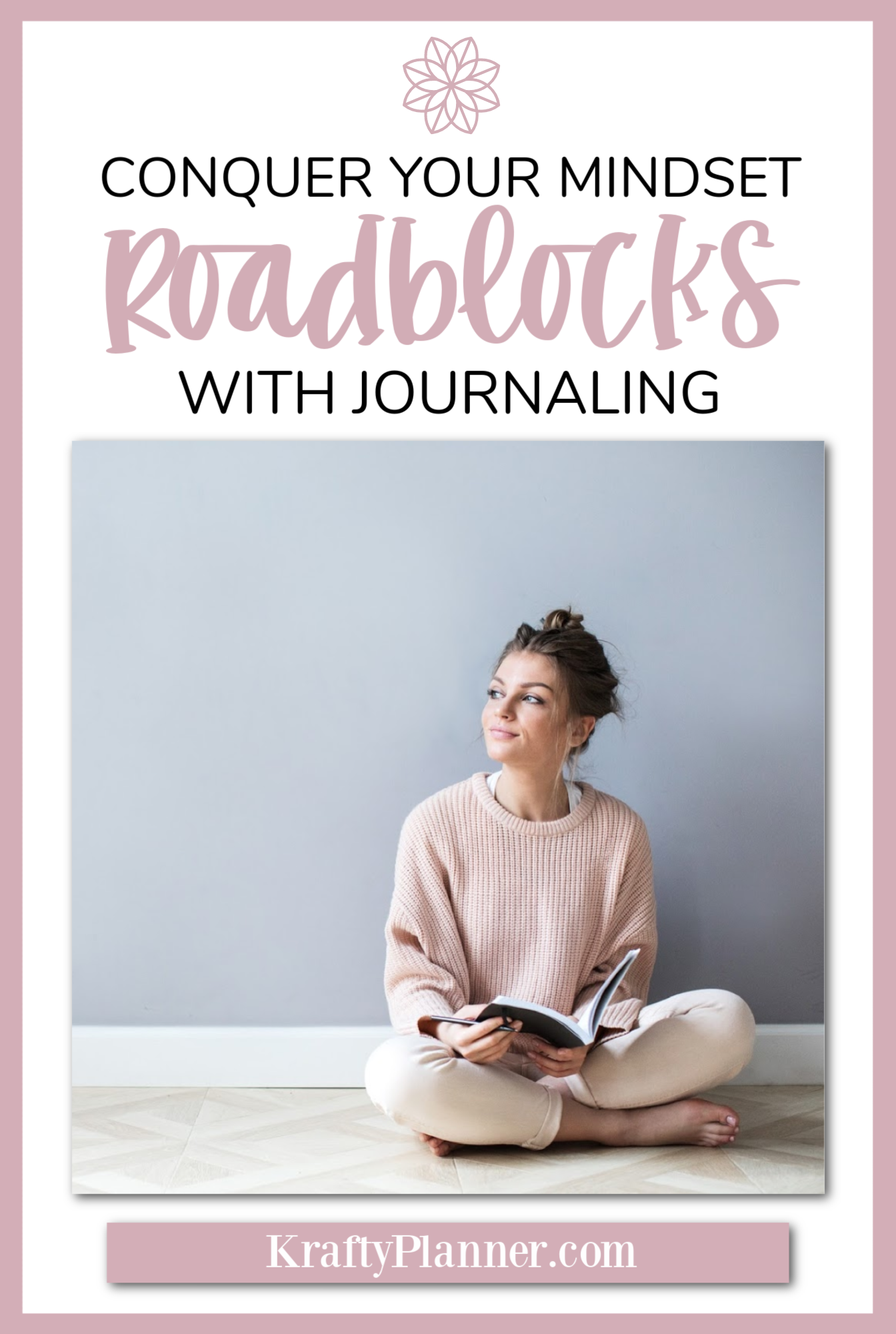 Conquer Your Mindset Roadblocks with Journaling — Krafty Planner
