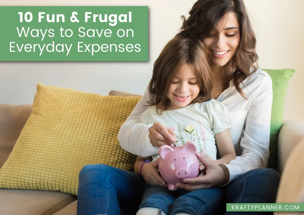 10 Fun and Frugal Ways to Save on Everyday Expenses — Krafty Planner