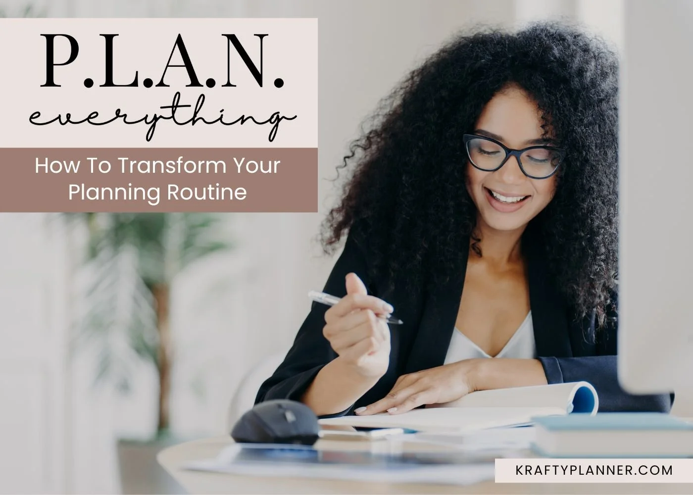 Introducing The P.L.A.N. Everything Concept — Krafty Planner