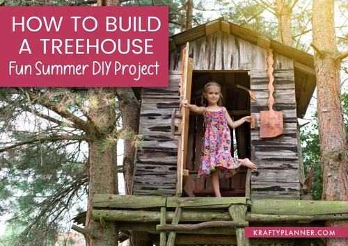 How To Build a Treehouse: Fun DIY Project — Krafty Planner