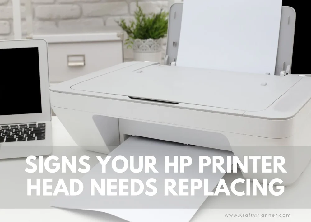 Signs Your HP Printer Head Needs Replacing — Krafty Planner