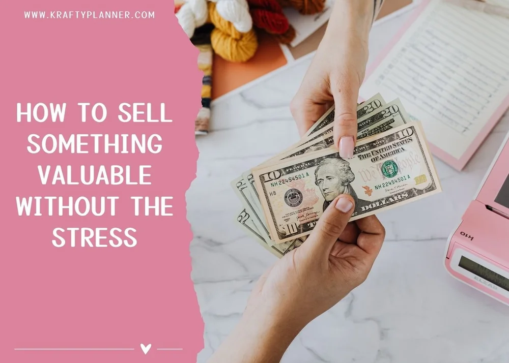 How to Sell Something Valuable Without the Stress — Krafty Planner