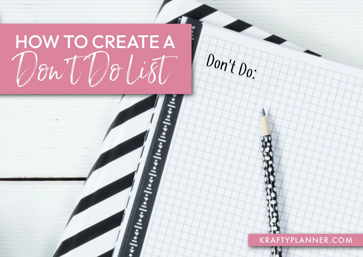 How to Create a Don't Do List — Krafty Planner