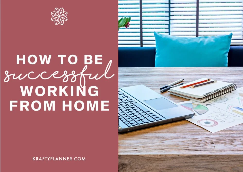 How To Be Successful Working From Home — Krafty Planner