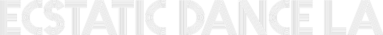 ECSTATIC DANCE LA