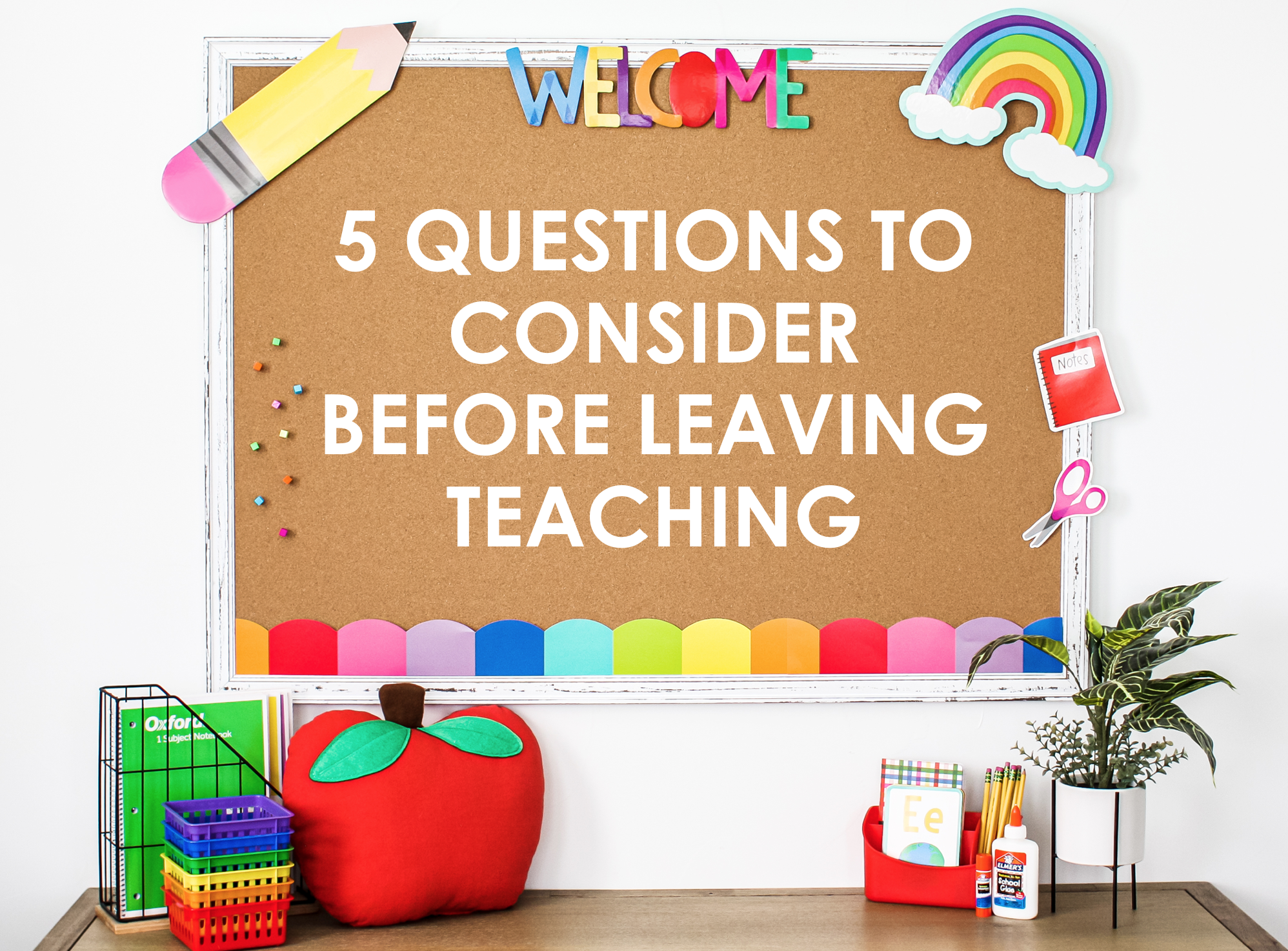 5 Questions to Consider Before Leaving Teaching — The Designer Teacher