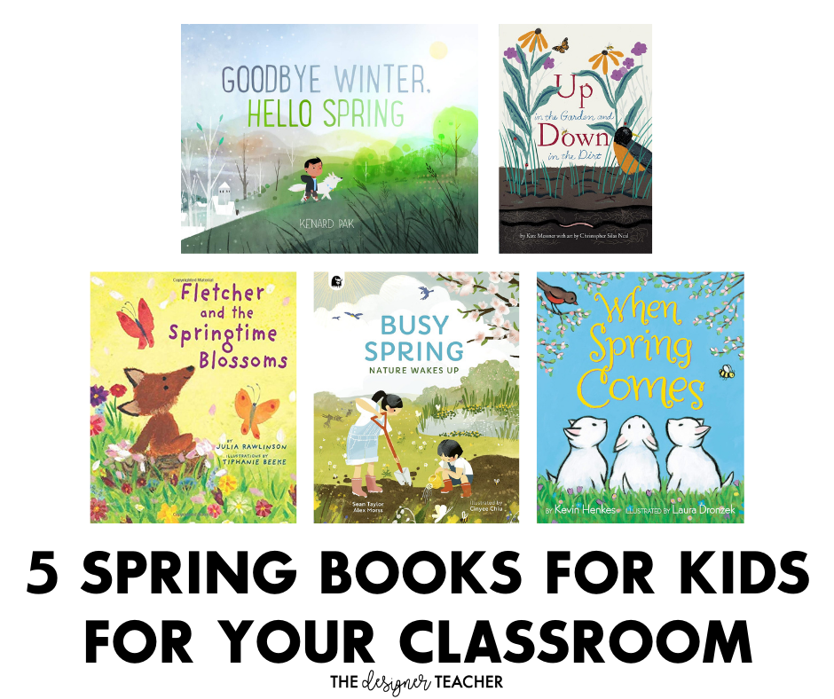 5 Spring Books for Kids for Your Classroom — The Designer Teacher