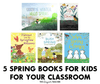 5 Spring Books for Kids for Your Classroom — The Designer Teacher