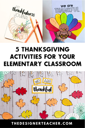 5 Thanksgiving Activities for Your Elementary Classroom — The Designer ...