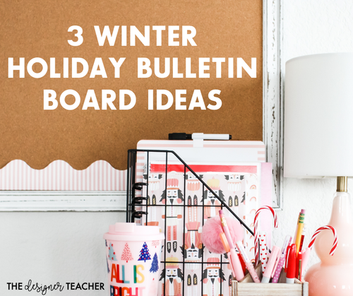 4 Winter Holiday Bulletin Board Ideas for Your Classroom — The Designer ...