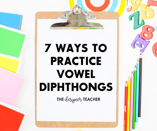7 Ways to Practice Vowel Diphthongs — The Designer Teacher