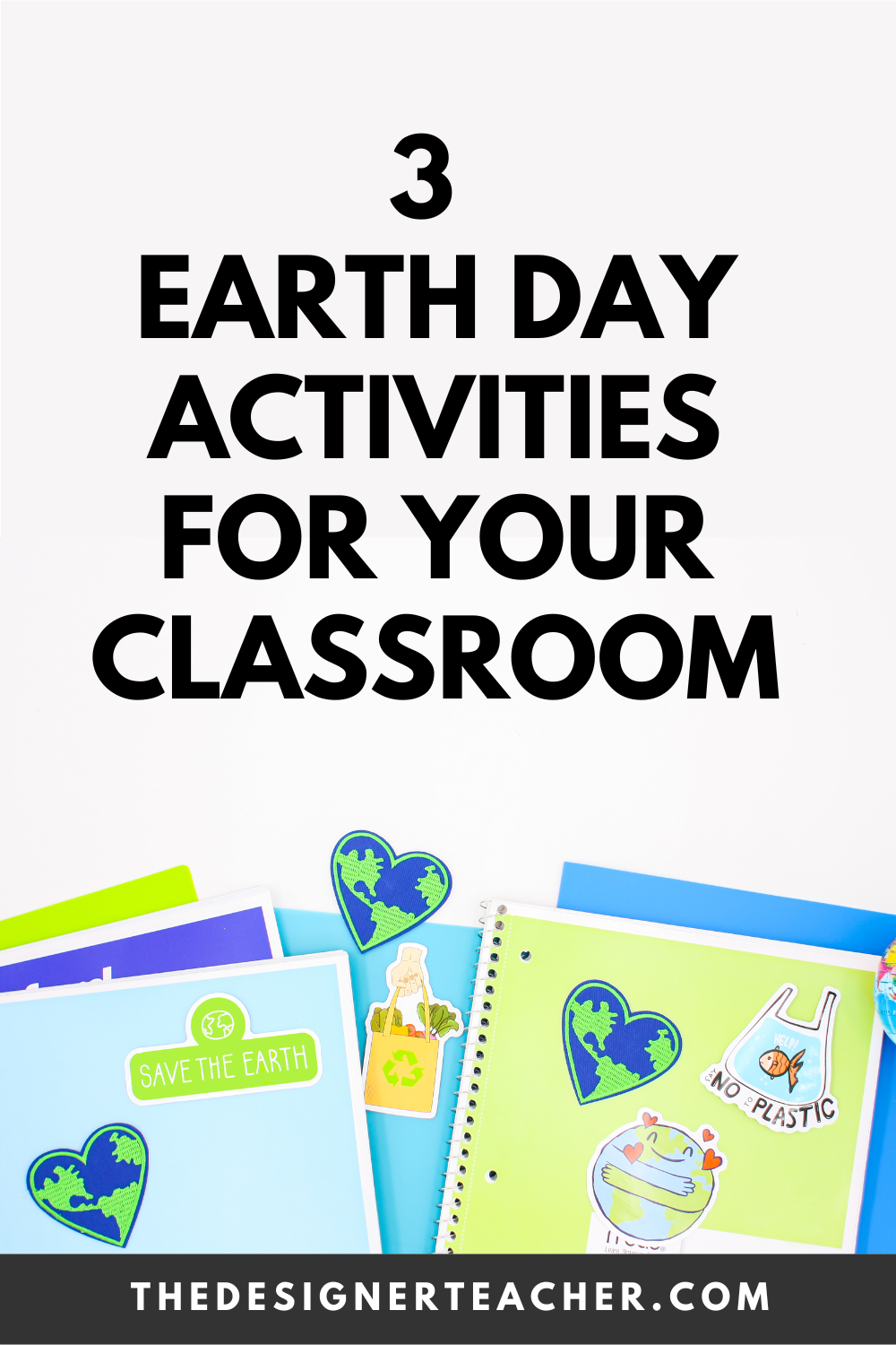 3 Fun Earth Day Activities for Your Classroom — The Designer Teacher