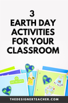 3 Fun Earth Day Activities for Your Classroom — The Designer Teacher