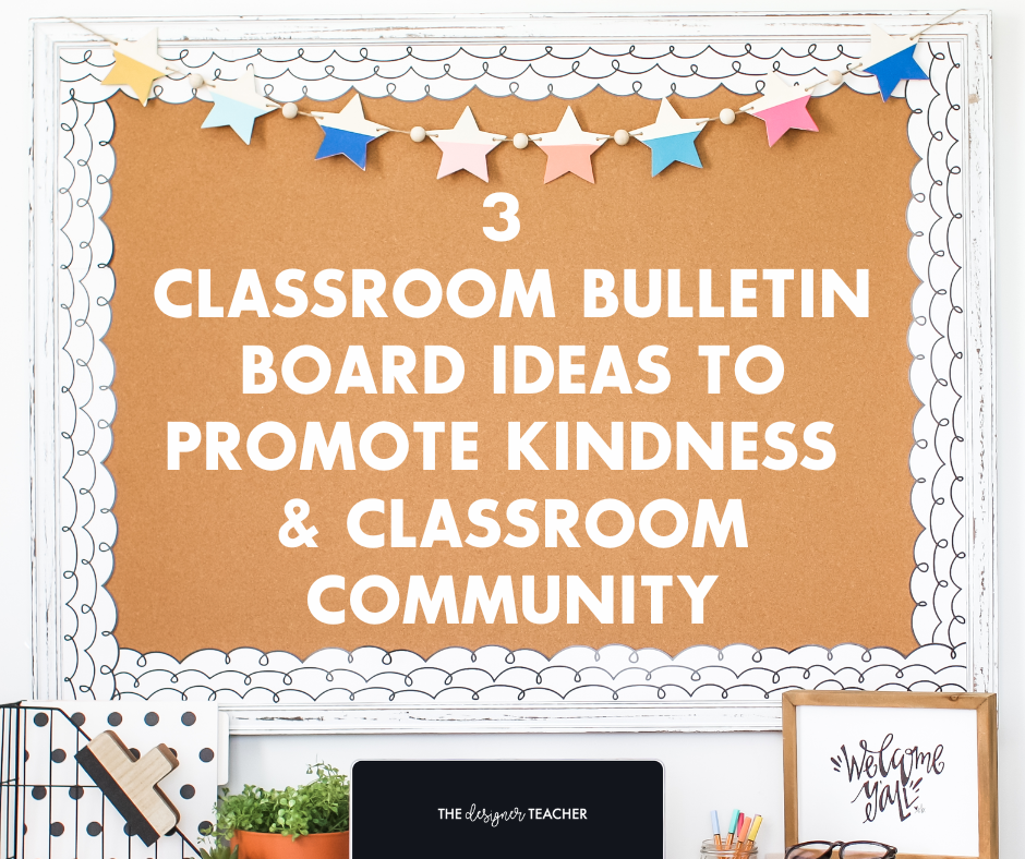 3 Classroom Bulletin Board Ideas to Promote Kindness & Classroom ...