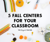 5 Fall Centers for Your Classroom — The Designer Teacher