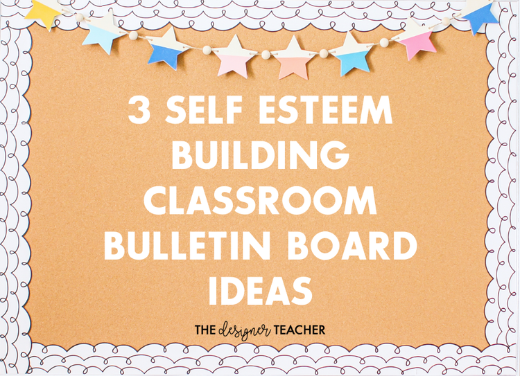 3 Self Esteem Building Classroom Bulletin Board Ideas — The Designer ...