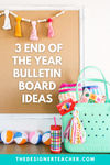 5 End of the Year Bulletin Board Ideas for the Classroom — The Designer ...