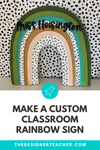 Make a Custom Classroom Rainbow Sign — The Designer Teacher