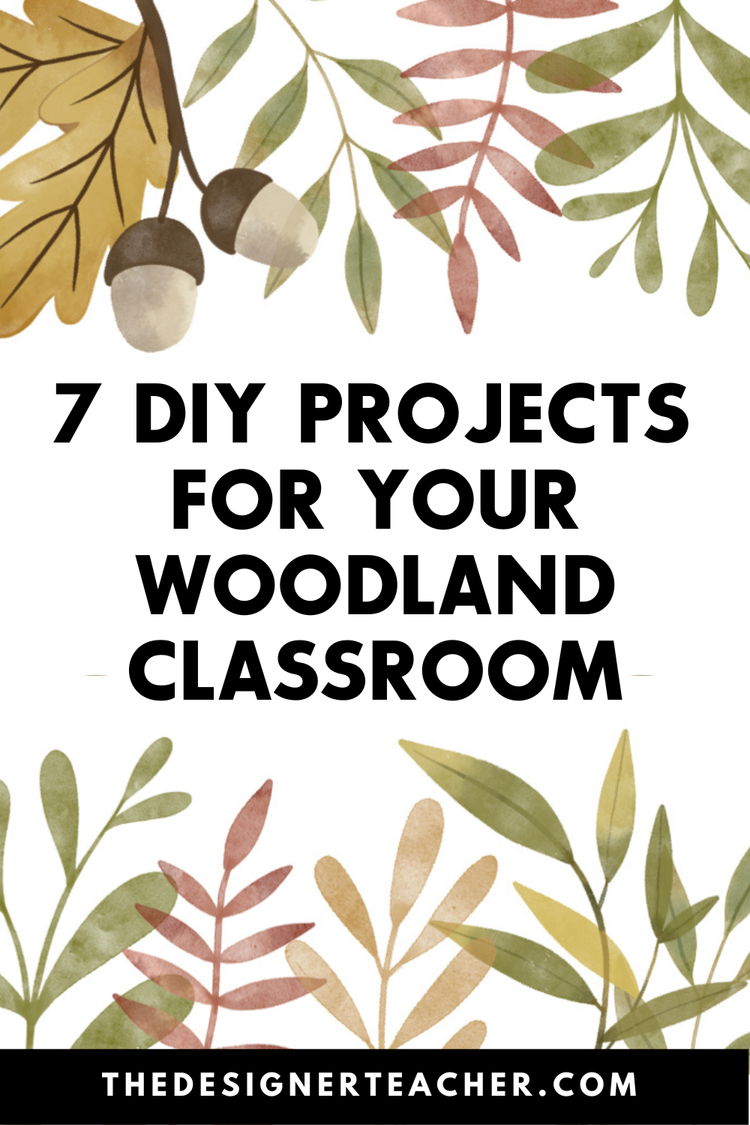 7 DIY Decor Projects For Your Woodland Decor Classroom — The Designer ...