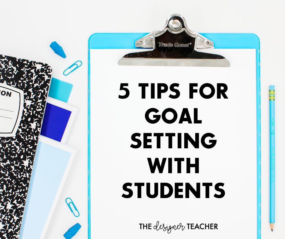 5 Tips for Goal Setting with Students — The Designer Teacher