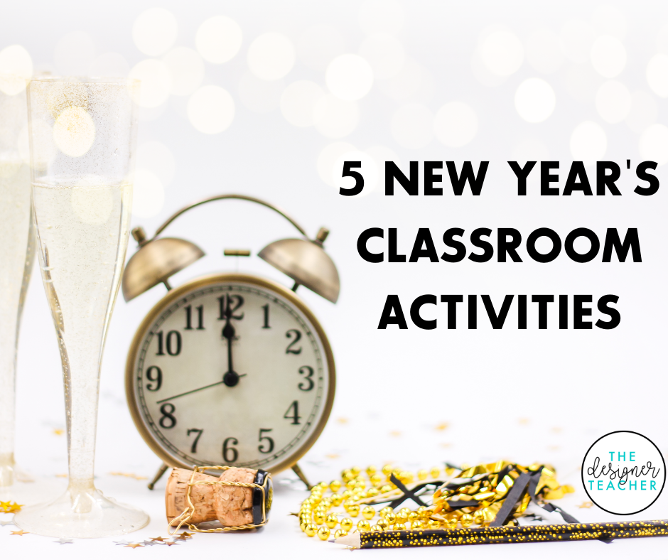 5 New Year's Classroom Activities — The Designer Teacher