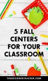 5 Fall Centers for Your Classroom — The Designer Teacher