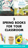 5 Spring Books for Kids for Your Classroom — The Designer Teacher