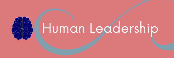 What does Human Leadership look a feel like to you? — HUMANLY