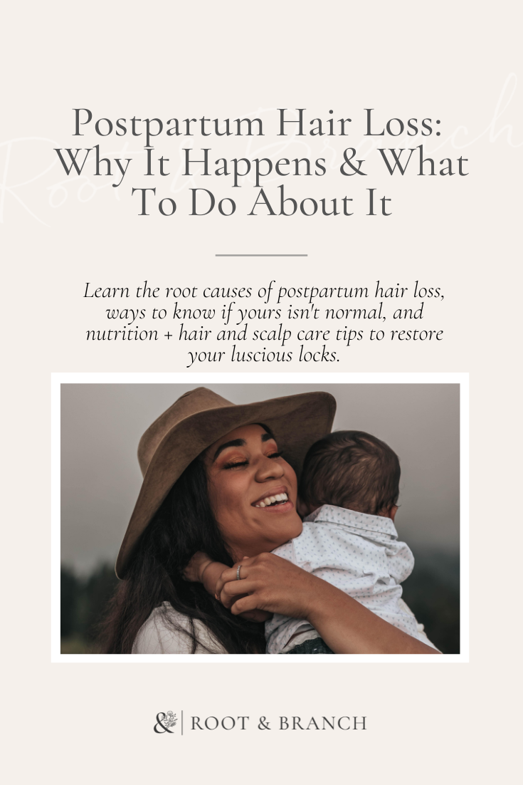 Postpartum Hair Loss: Why It Happens & What To Do About It | Root & Branch Nutrition