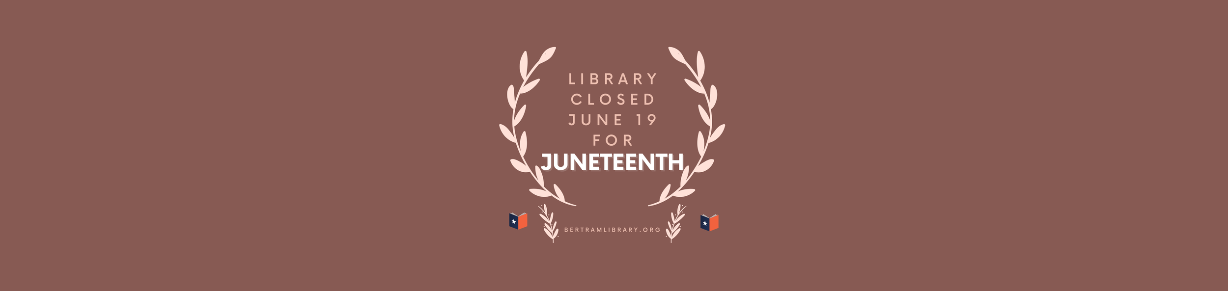 Library Closed for Juneteenth — Bertram Library