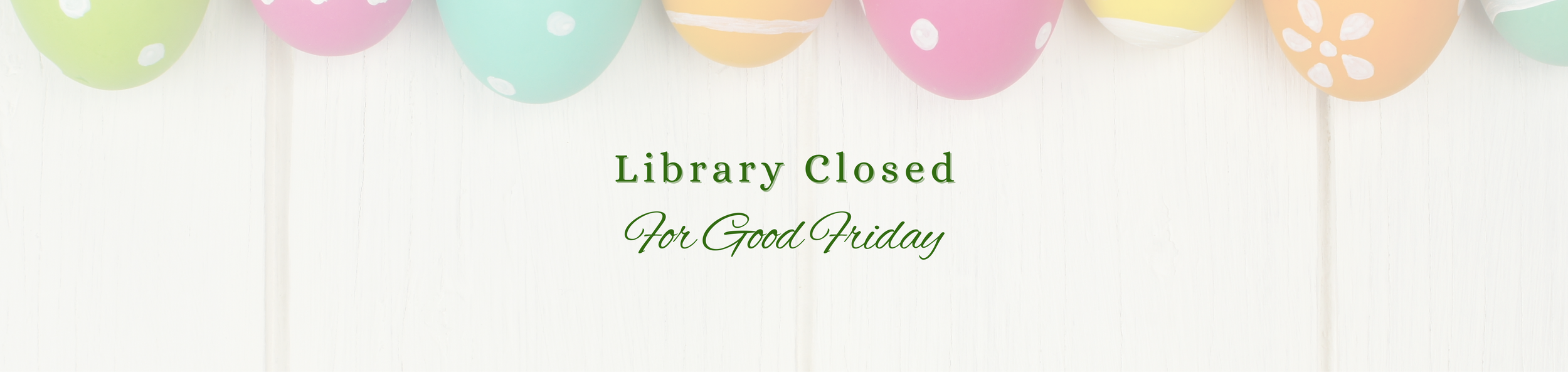 Library Closed for Good Friday — Bertram Library