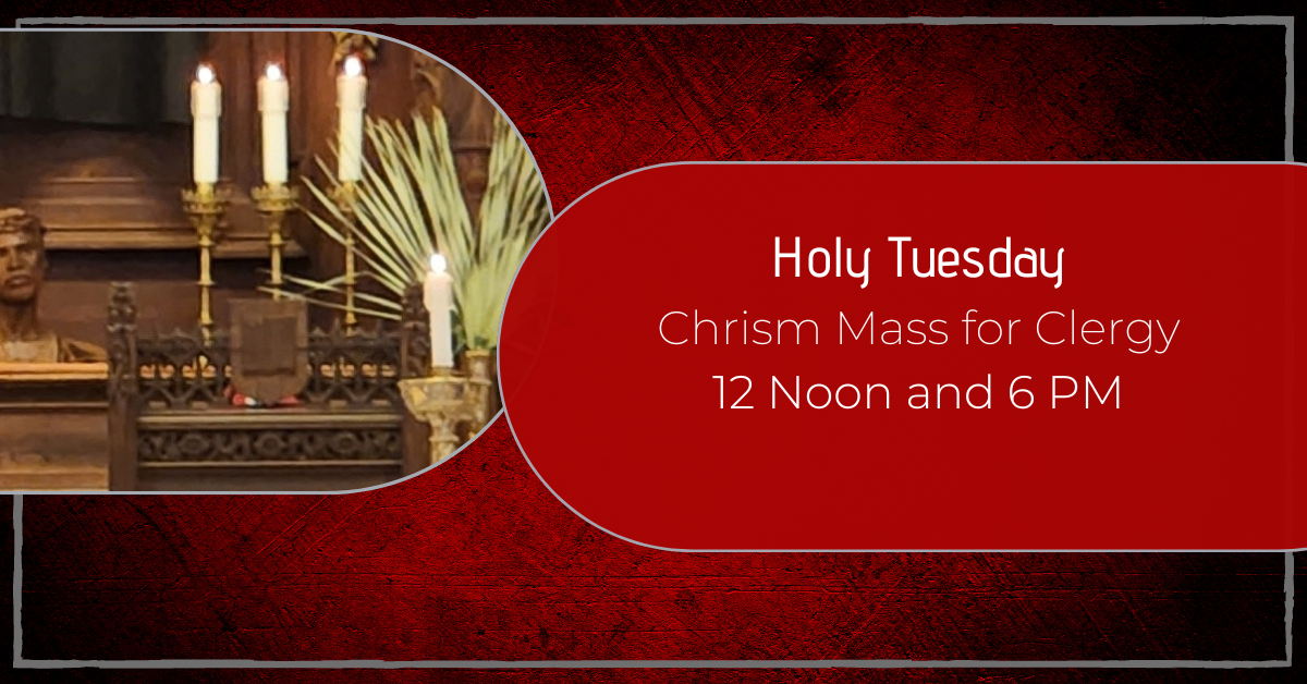 Holy Tuesday - Chrism Mass for Clergy 6 PM — St. Paul's Cathedral, Boston