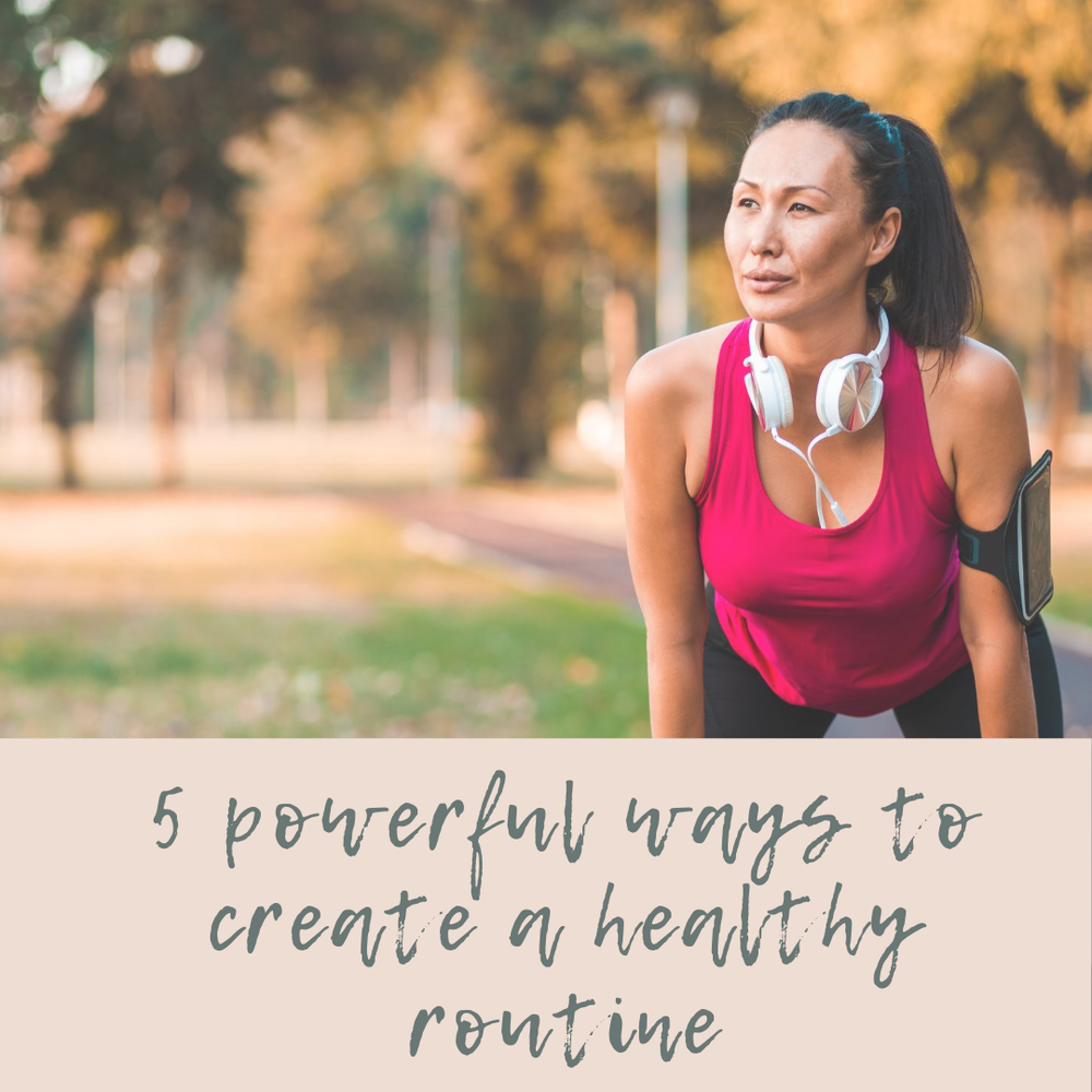 5 powerful ways to create a healthy routine — Rachel Letham: Success Coach