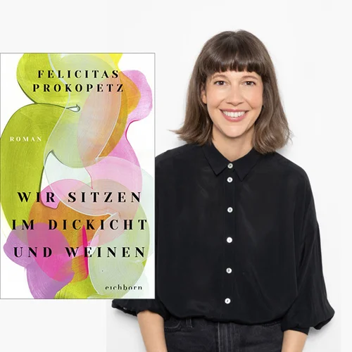 Felicitas Prokopetz - WIR SITZEN IM DICKICHT UND WEINEN — Das Buchkontor