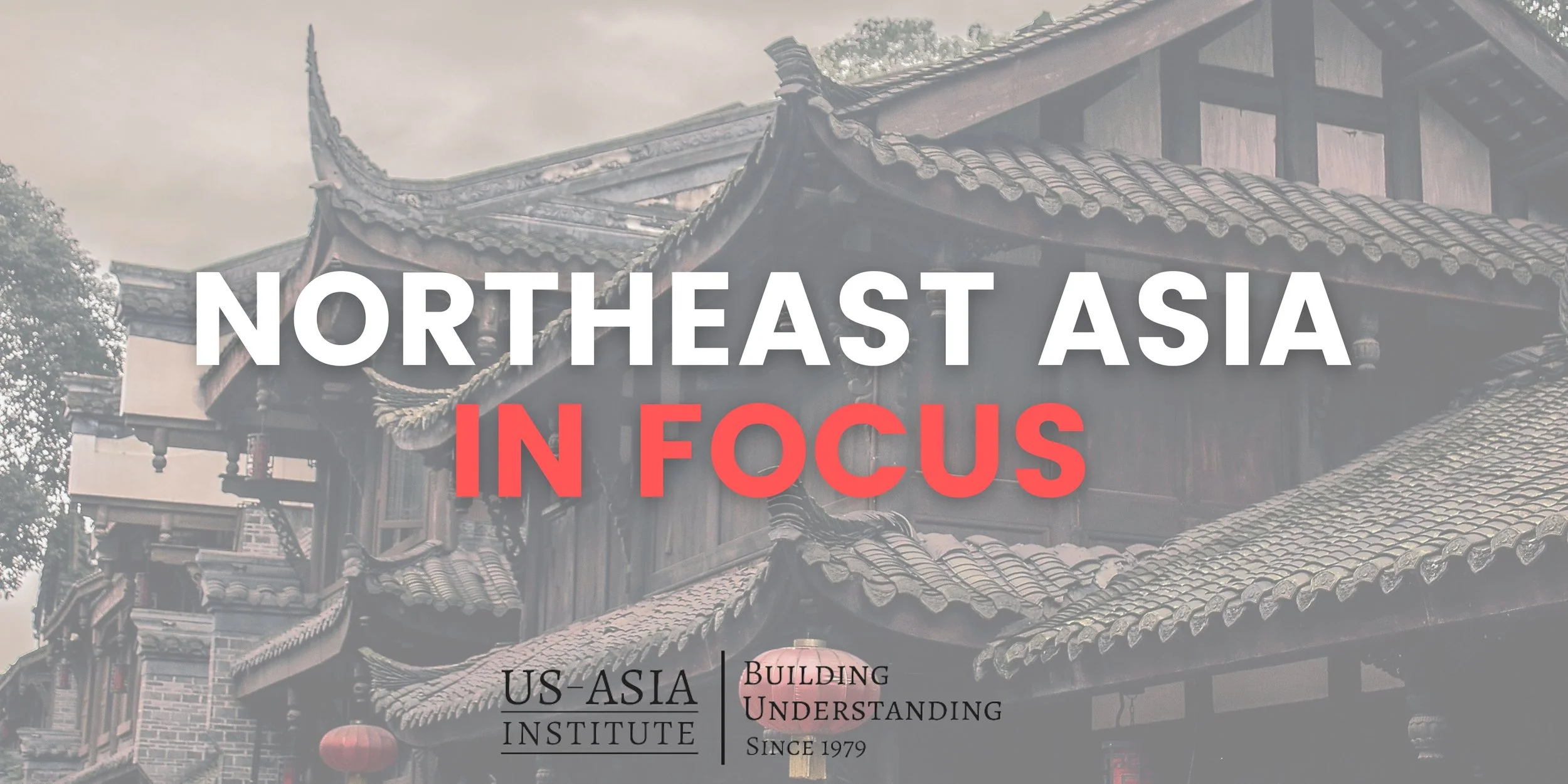 Northeast & Southeast Asia in Focus — US-Asia Institute