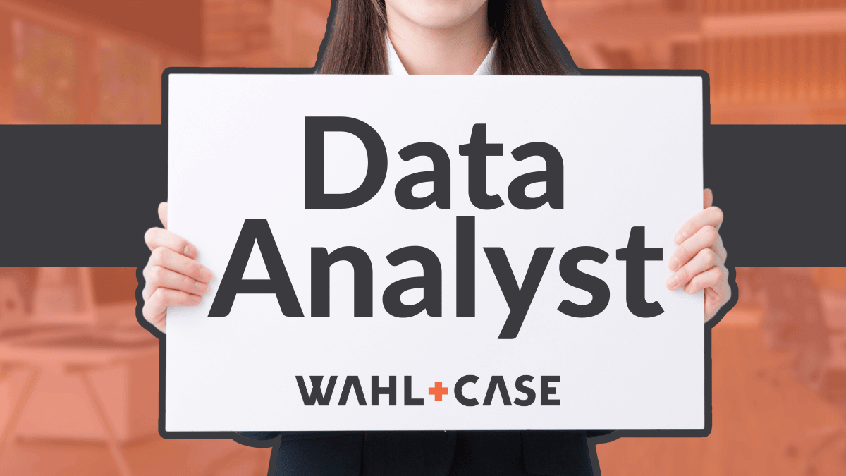 What is a Data Analyst? - Position Explained - Wahl+Case