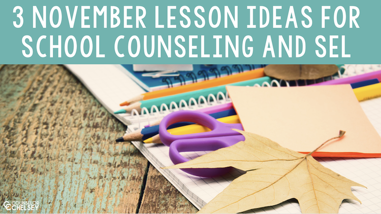 November Lesson Ideas For School Counseling & SEL