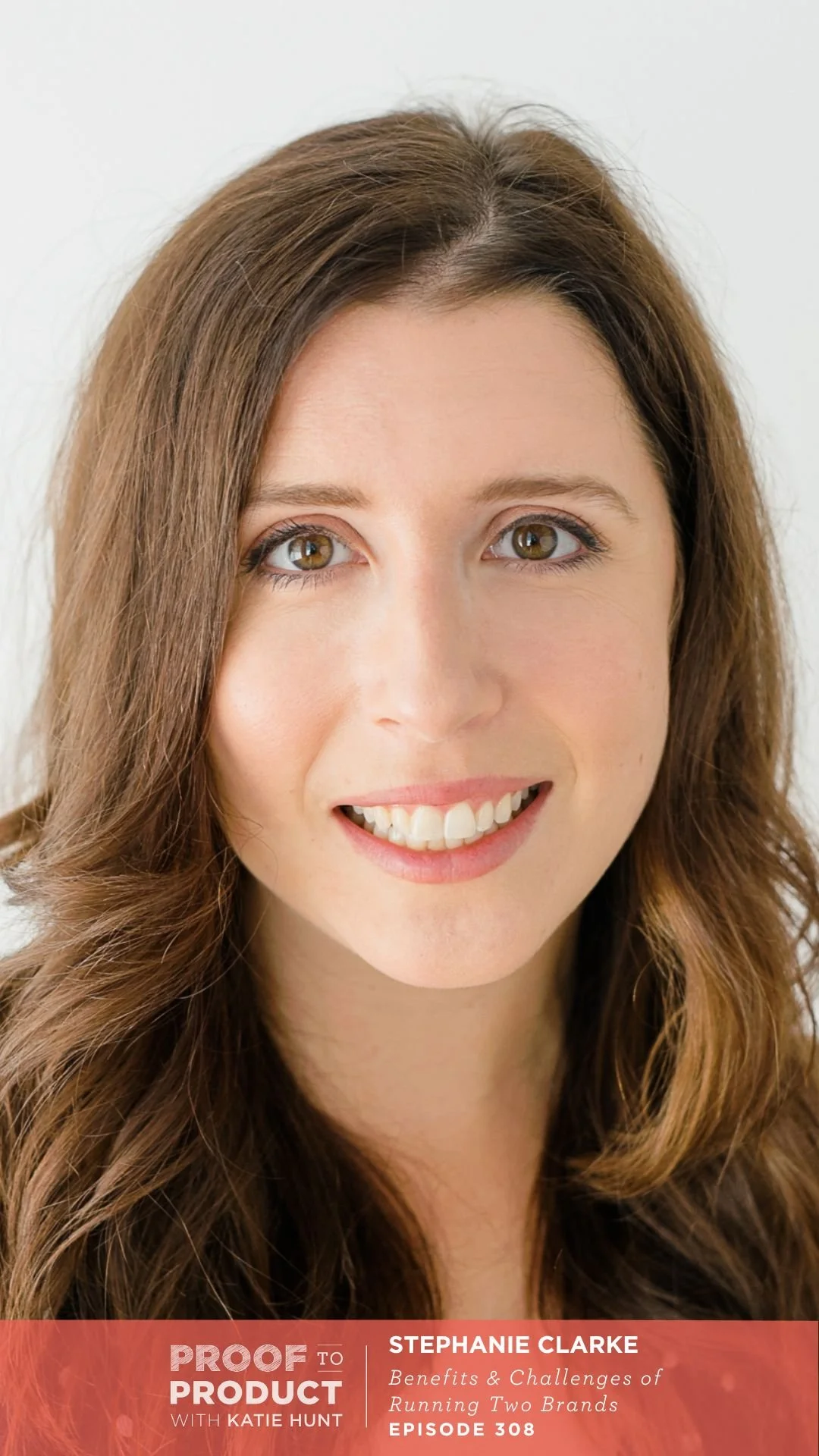 308 | Benefits & Challenges of Running Two Brands with Stephanie Clarke ...