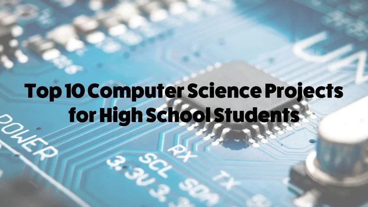 Top 10 Computer Science Projects for High School Students — Inspirit AI