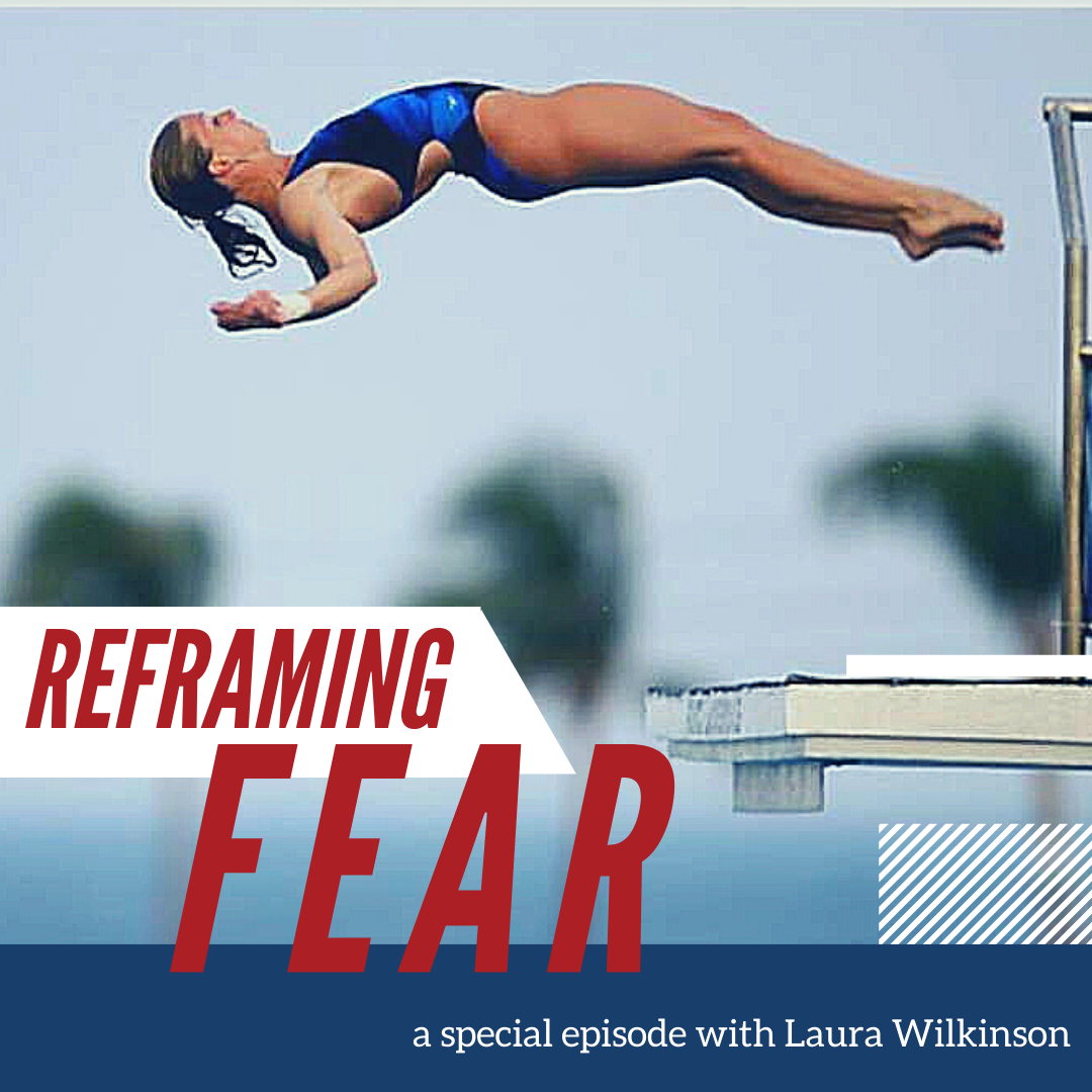 35. How to Face and Overcome Fear with Our Host, Laura Wilkinson ...