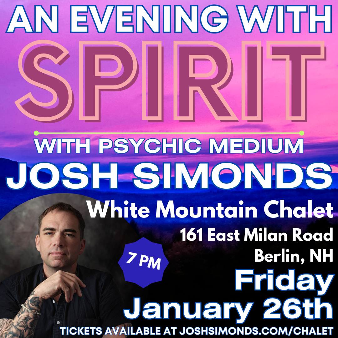 "An Evening with Spirit" at the White Mountain Chalet! — Josh Simonds Psychic Medium & Author
