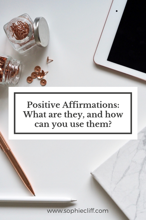 Let's Talk About Positive Affirmations — Sophie Cliff