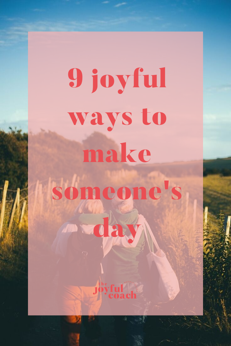 9 joyful ways to make someone's day — Sophie Cliff
