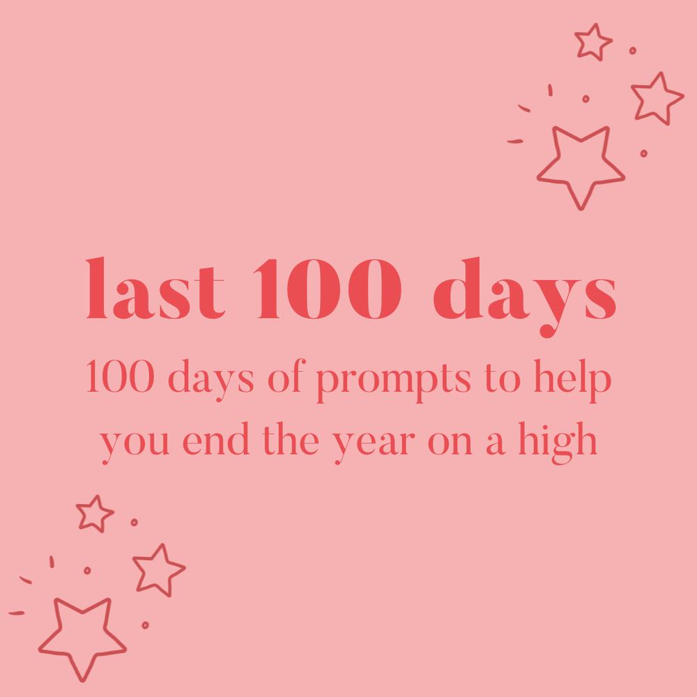 Introducing... Last 100 Days: A Project to Help You End 2022 on a High ...