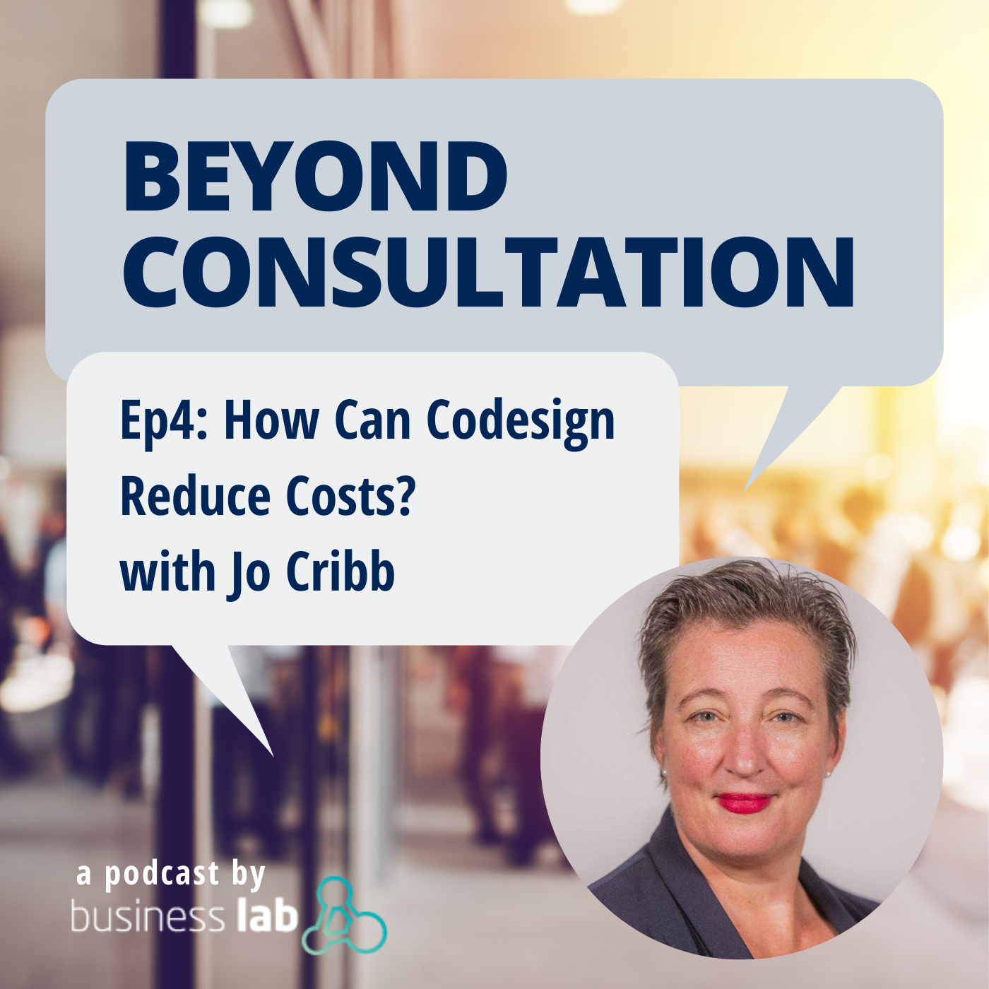 Ep 4 - How Can Codesign Reduce Costs? with Dr Jo Cribb — Business Lab