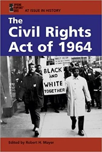 The Civil Rights Act of 1964 — Robert H. Mayer